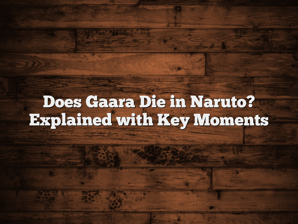 Does Gaara Die In Naruto? Explained With Key Moments - MangaShed