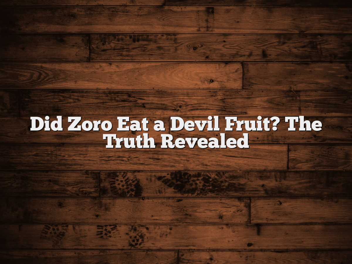 Did Zoro Eat A Devil Fruit? The Truth Revealed - MangaShed